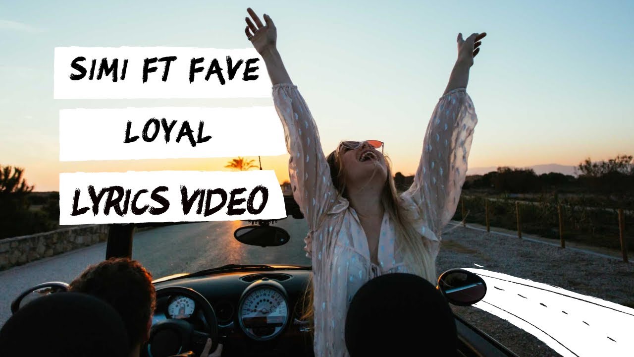 Simi ft Fave - Loyal [Lyrics video] - YouTube
