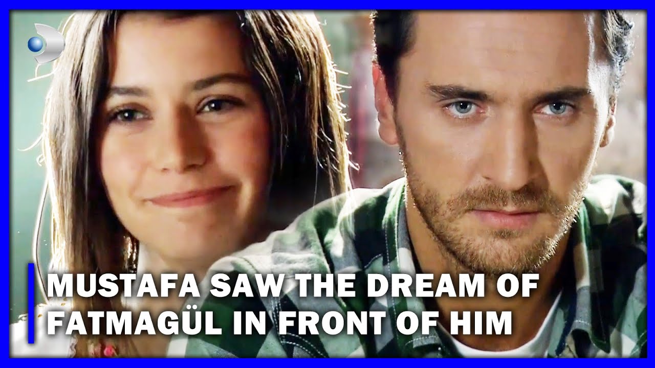Fatmagul - Mustafa saw the dream of Fatmagül in front of him - Section ...