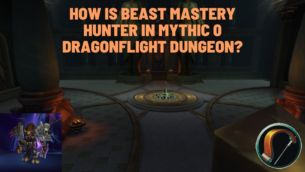 How Is Beast Mastery Hunter In Mythic 0 Dragonflight Dungeons? 10.2 WoW ...