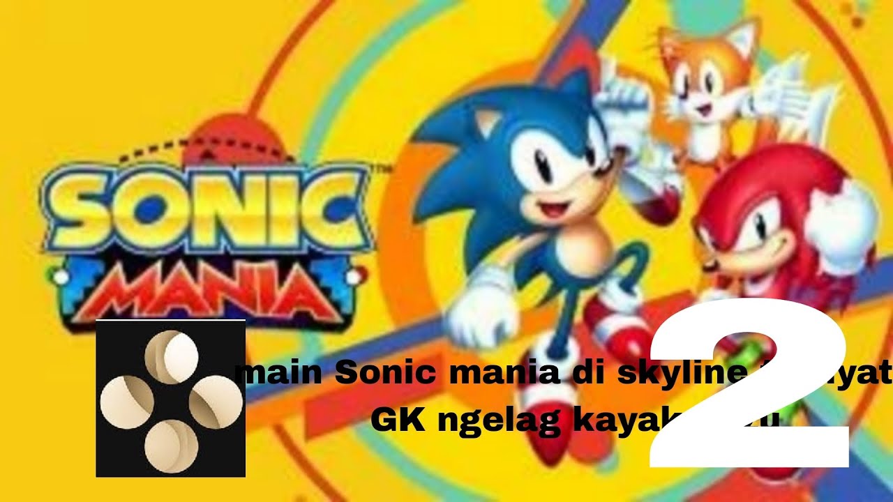 Sonic mania ngelanjutin yang ke level mancing tantrum sampai harus ...