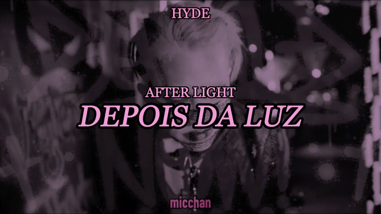 HYDE - After Light (legendado PT-BR) - YouTube