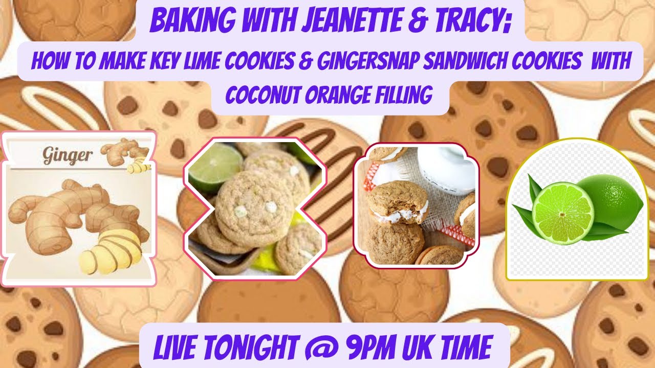 Baking With Jeanette & Tracy; Key Lime Cookies & Gingersnap Sandwich ...