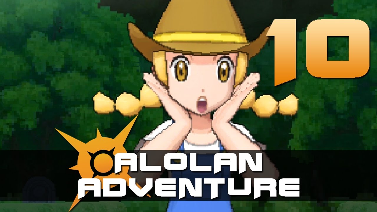 [10] Alolan Adventure (Let's Play Pokemon Sun w/ GaLm) - YouTube
