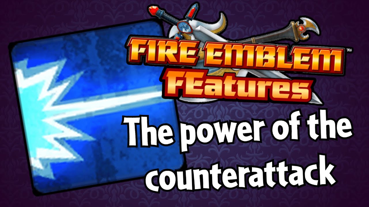 A Look at the Counterattack Mechanic | FEatures #1 - YouTube