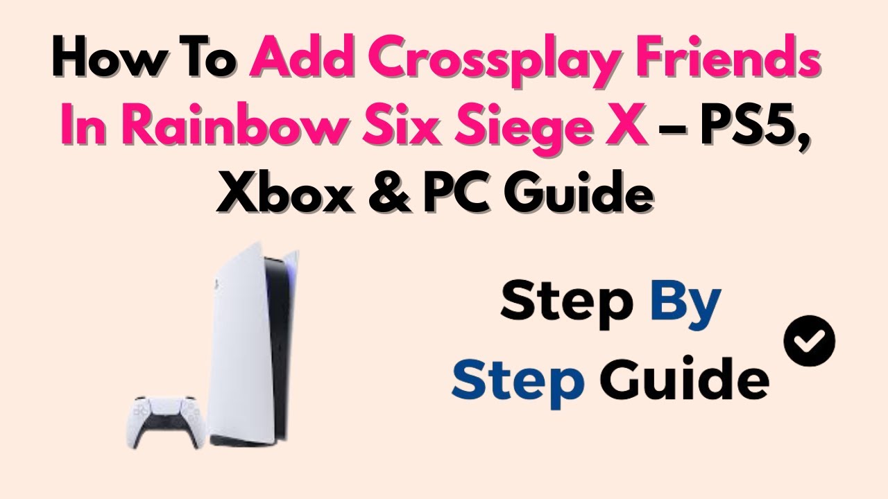 How To Add Crossplay Friends In Rainbow Six Siege X – PS5, Xbox & PC Guide - YouTube