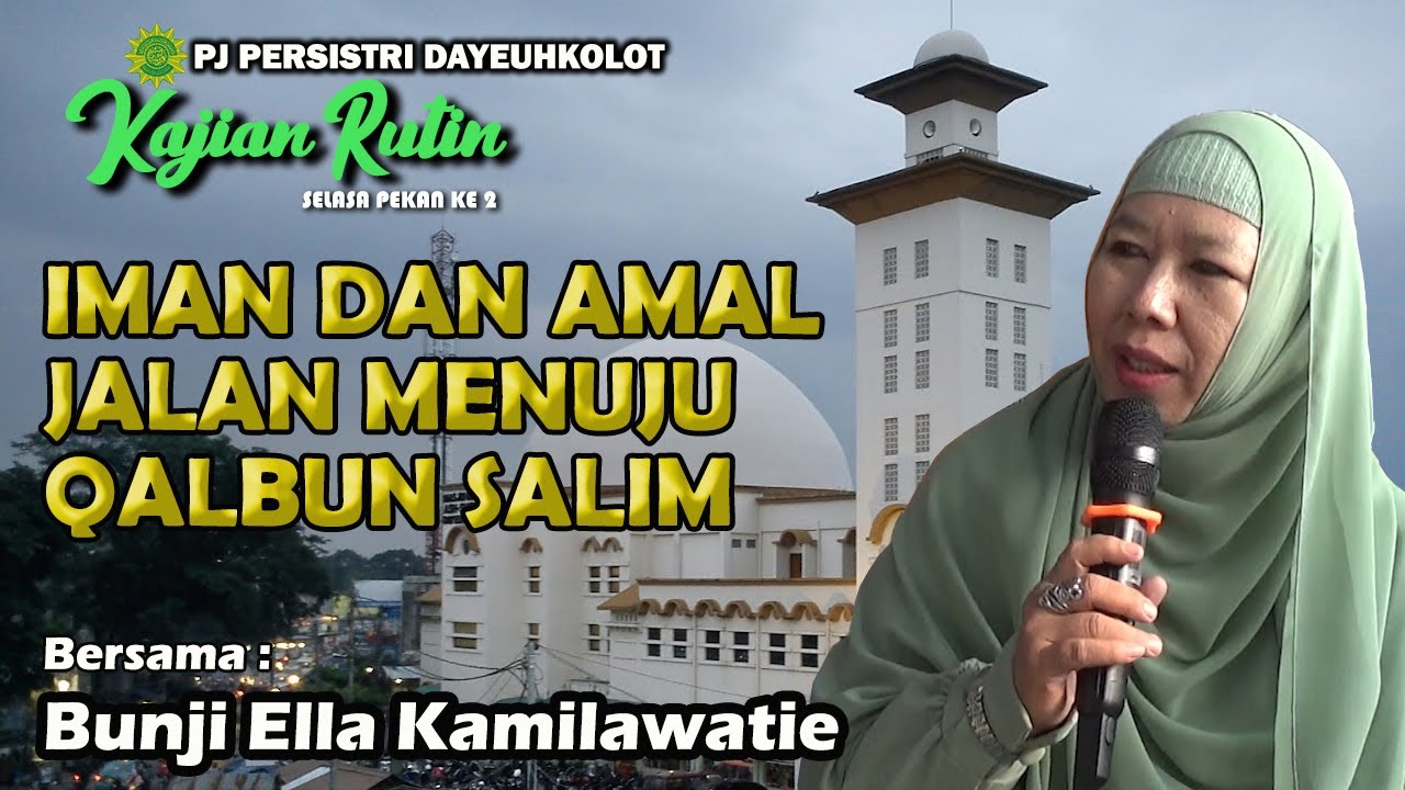 IMAN DAN AMAL JALAN MENUJU QALBUN SALIM || Bunji Ella Kamilawatie - YouTube