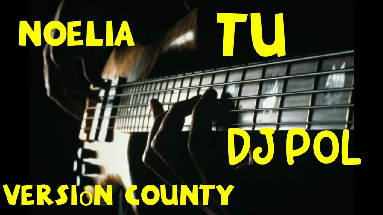 Noelia - Tu (Version Country) DJ POL - YouTube