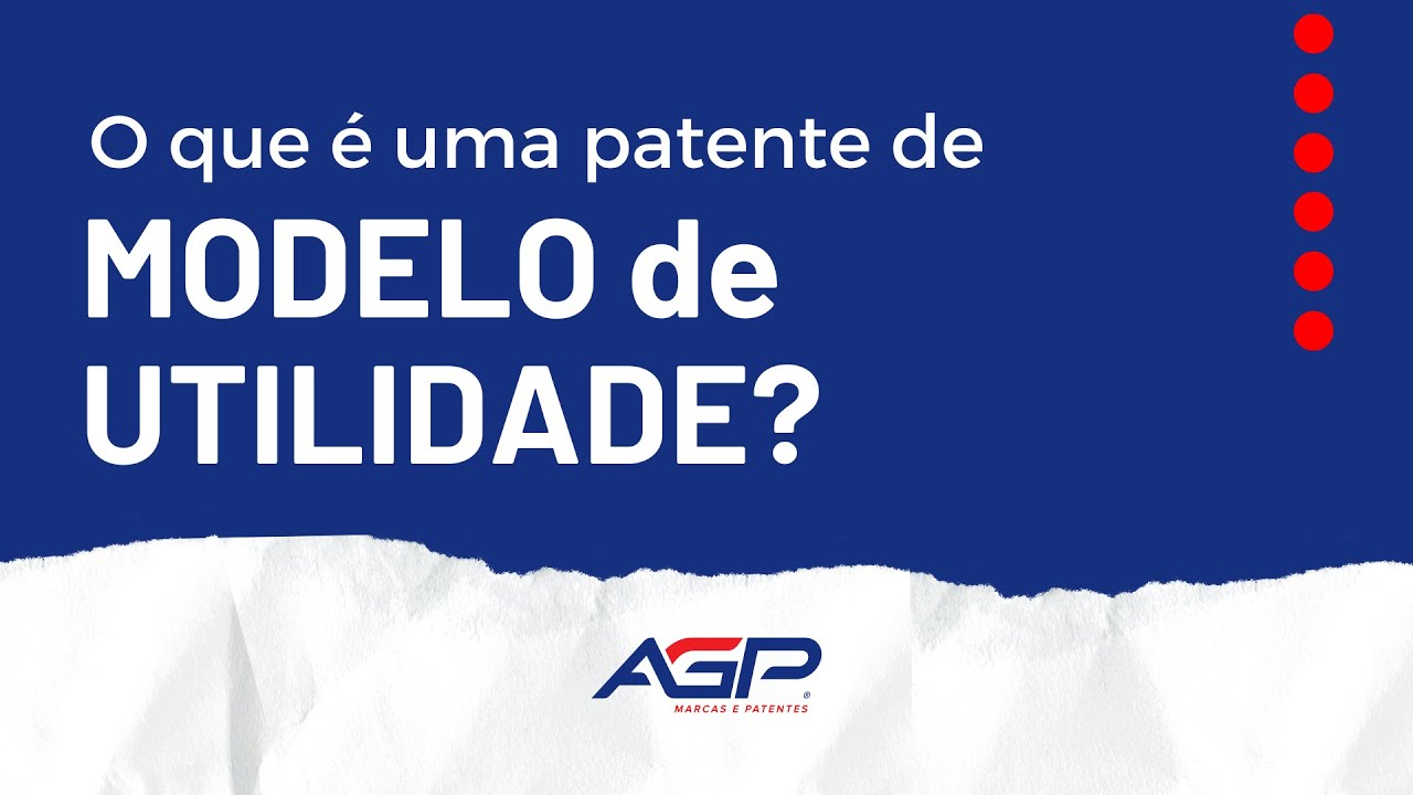 AGP - O QUE É UMA PATENTE DE MODELO DE UTILIDADE? - YouTube