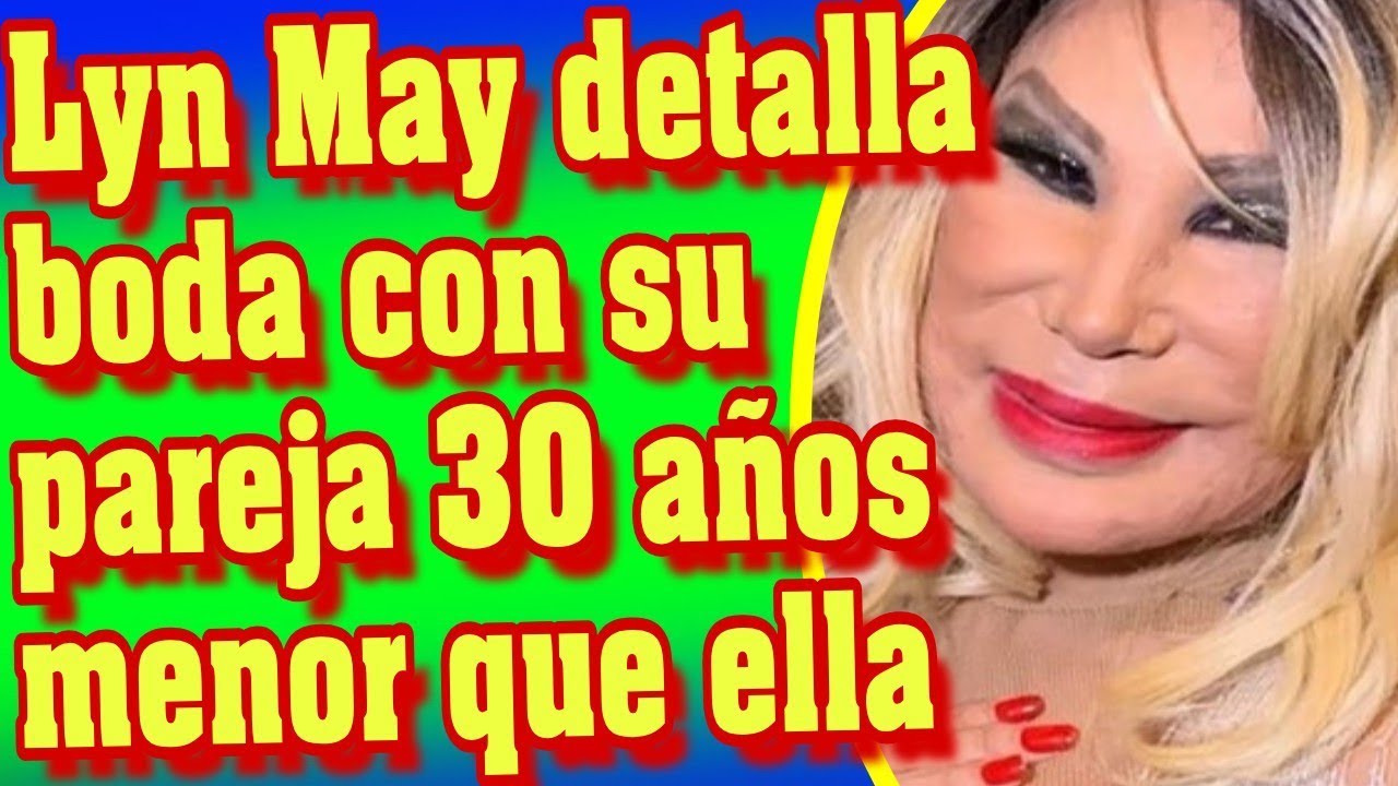 LYN MAY detalla BODA CON SU PAREJA que es ¡30 AÑOS MENOR QUE ELLA ...