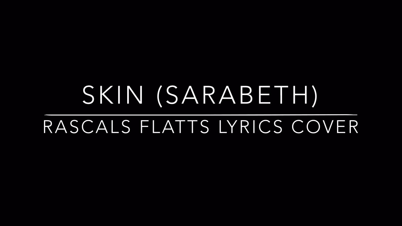 Skin (Sarabeth)- Rascal Flatts Lyric video - YouTube