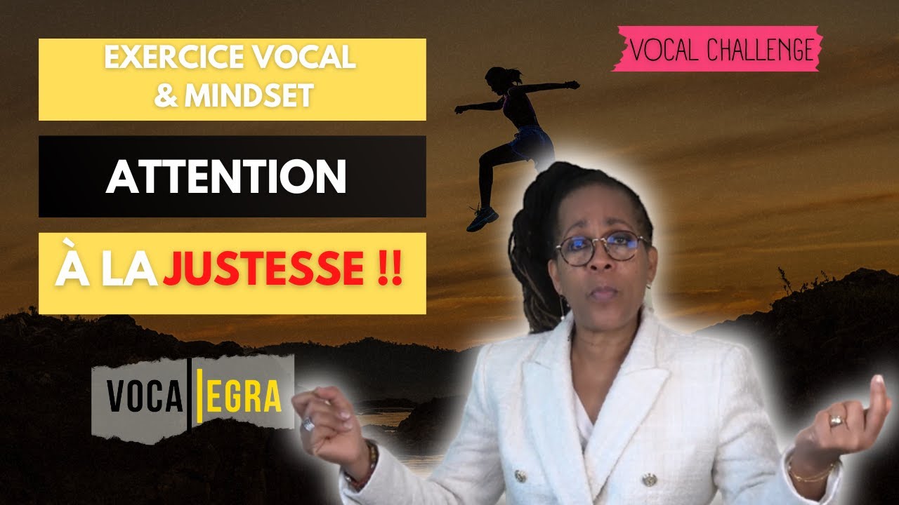 Exercice vocal et Mindset : Attention à la Justesse - YouTube