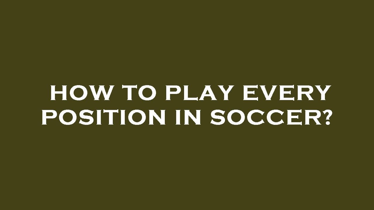 How to play every position in soccer? - YouTube