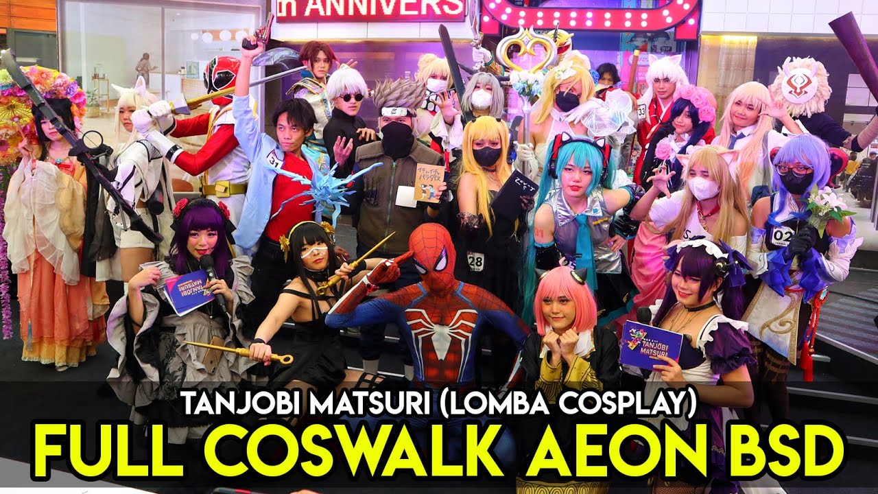 FULL COSWALK COMPETITION Tanjobi Matsuri (Lomba Cosplay AEON BSD ...
