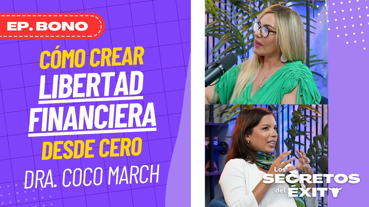 Cómo crear Libertad Financiera desde cero (Episodio Bono) | Dra. Cocó ...