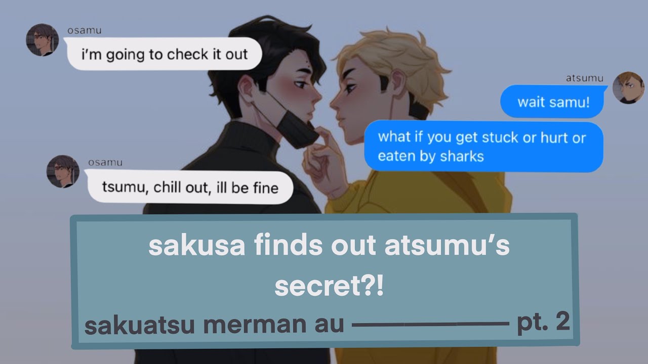 sakusa finds out atsumu’s secret?! | sakuatsu merman au pt. 2 | haikyuu ...