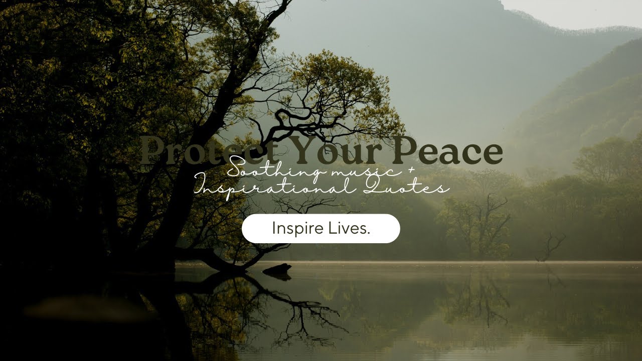 Loving Myself: Protecting My Peace | Soothing Music + Inspirational ...