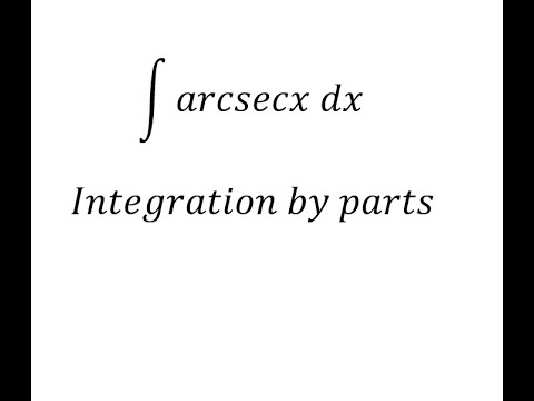 Calculus Help: Integral of arcsec x - Integration by parts - YouTube