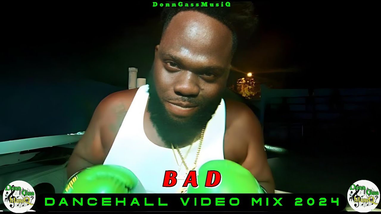 Best Of 2024 Dancehall Video Mix: BAD - Chronic Law, Javo Donn, Malie ...