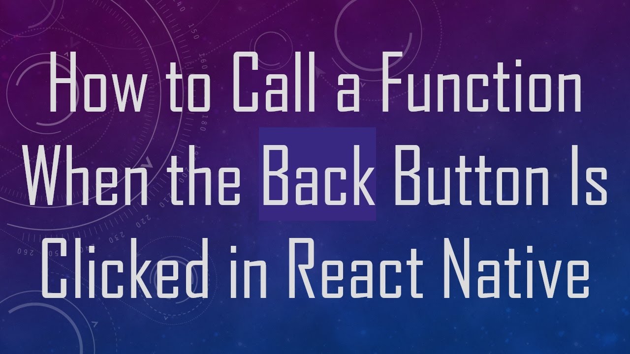 How to Call a Function When the Back Button Is Clicked in React Native - YouTube
