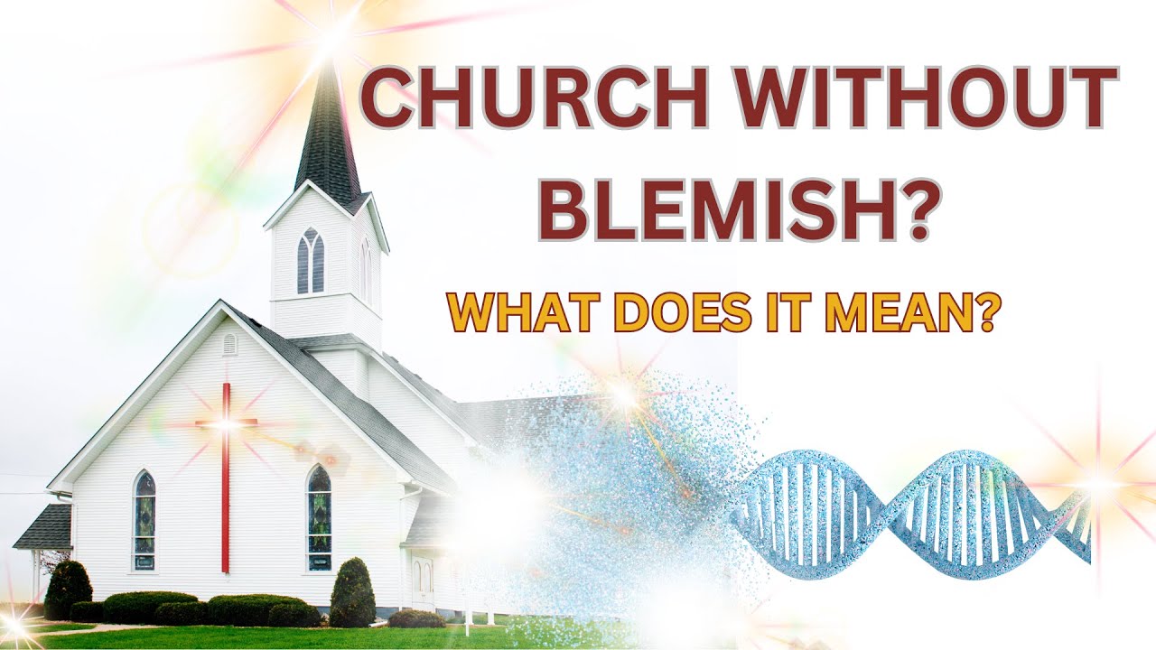 What Does “Church Without Blemish” Actually Mean? - YouTube