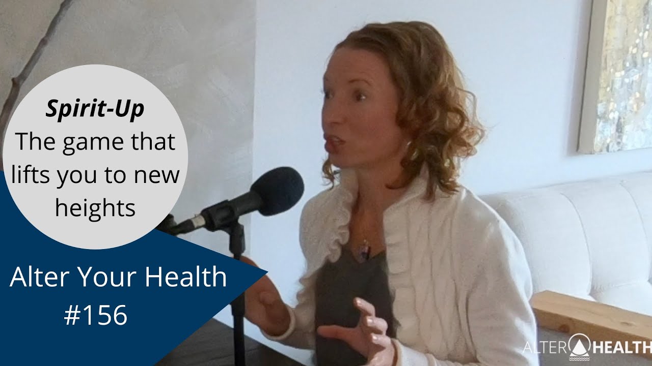 Alter Your Health #156 | Ella Yates: Spirit-Up - The Game that Lifts ...