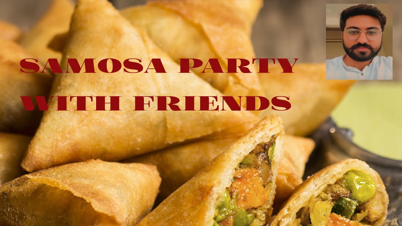 Samosa Party With Friends.... - YouTube