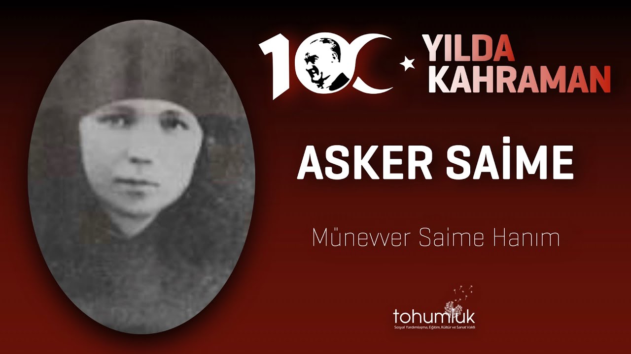 ASKER SAİME (MÜNEVVER SAİME HANIM) | 100. YILDA 100 KAHRAMAN - YouTube