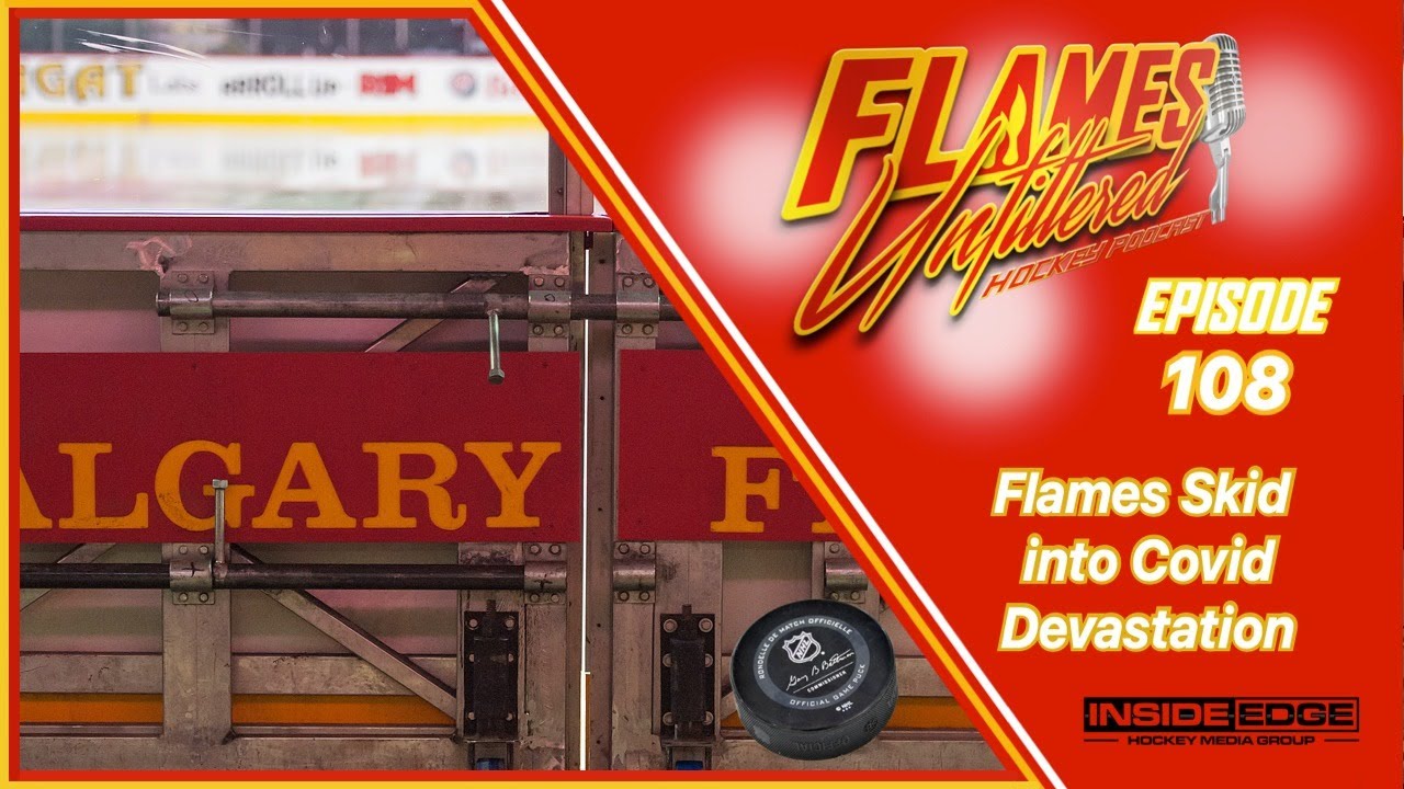 FLAMES UNFILTERED – Episode 108 - Flames Skid into Covid Devastation ...