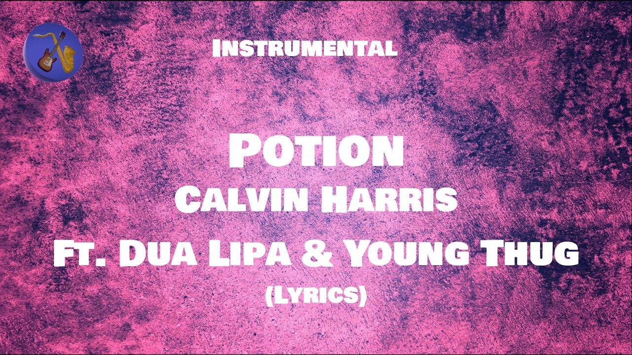 Calvin Harris Ft. Dua Lipa & Young Thug - Potion - Instrumental (Lyrics ...