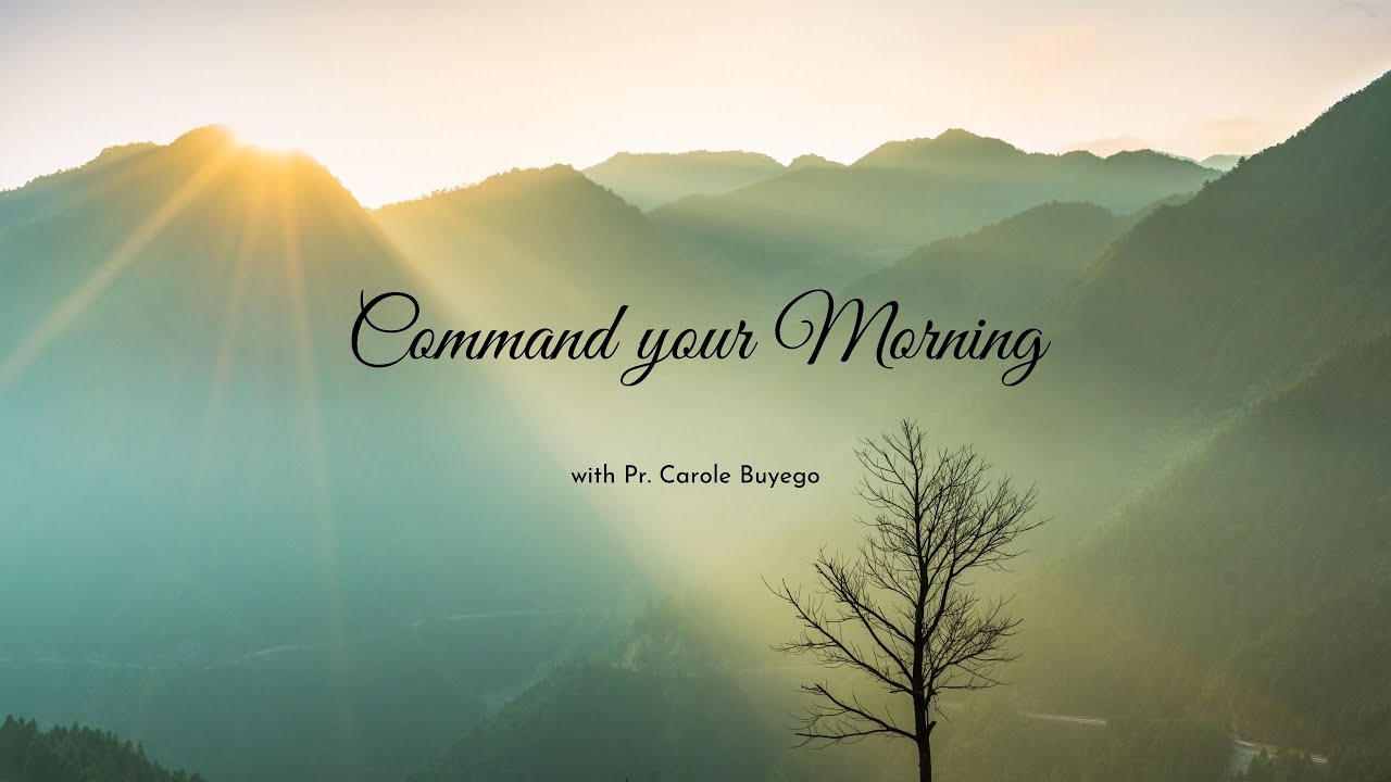 COMMAND YOUR MORNING WITH PR. CAROLE BUYEGO - YouTube