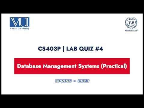 CS403P Lab Quiz-4 || Mastering Hands-on Programming with Databases | Virtual University Spring ...