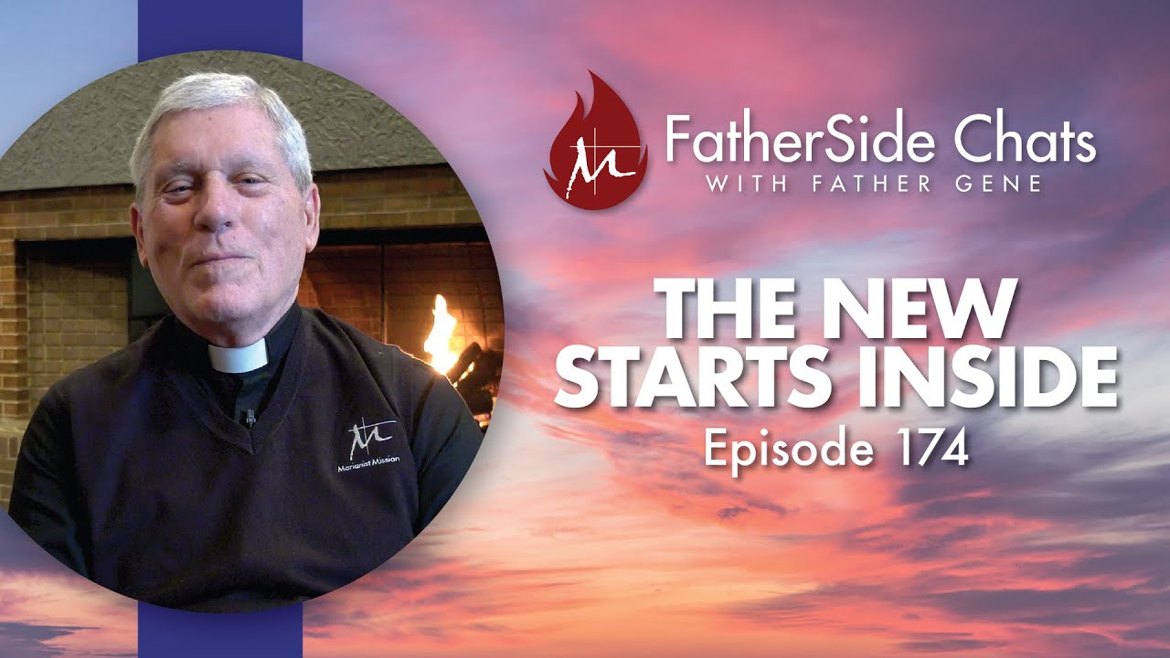 The New Starts Inside - FatherSide Chats with Father Gene (Episode 174 ...