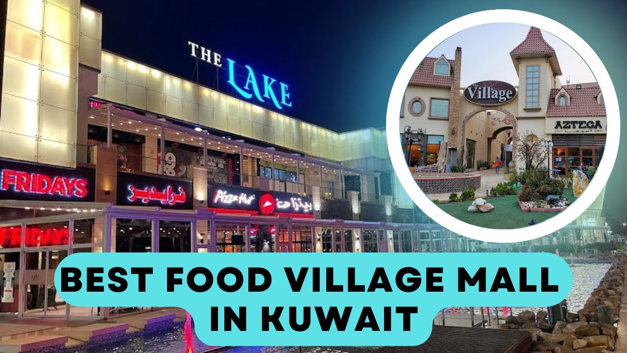 Best Food Village Mall In Kuwait! Food Village , The Lake, The port ...
