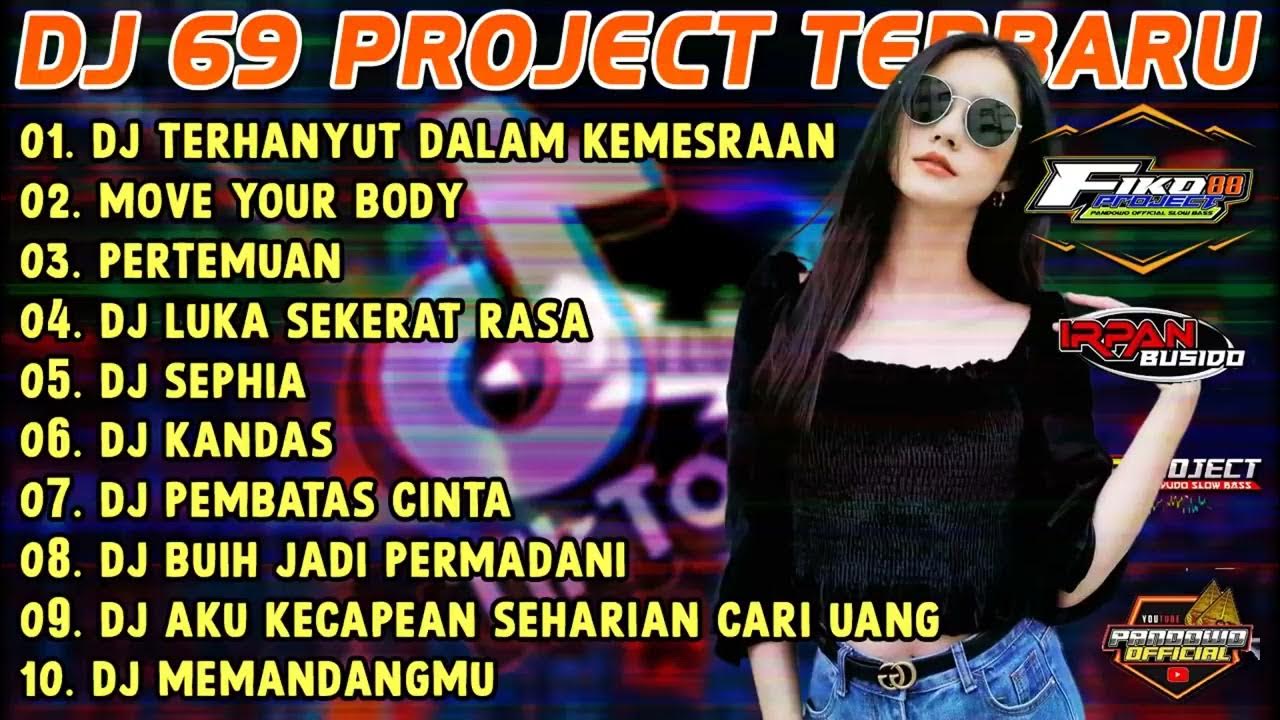 DJ 69 PROJECT FULL ALBUM TERBARU 2022 DJ TERHANYUT DALAM KEMESRAAN,DJ MOVE YOUR BODY,DJ ...