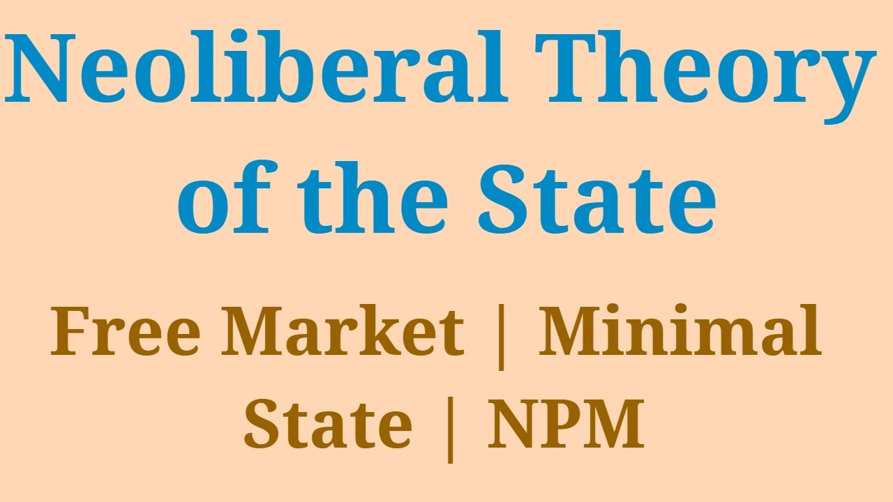 Neoliberal State Theory: Minimal State, Privatization, Deregulation ...
