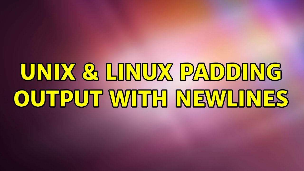 Unix & Linux: Padding output with newlines (3 Solutions!!) - YouTube
