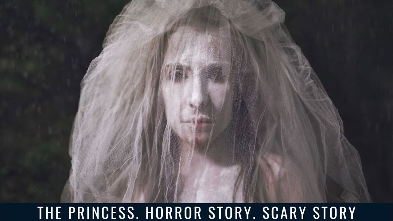 THE PRINCESS. HORROR STORY. SCARY STORY - YouTube