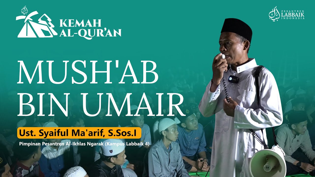 KISAH MUSH'AB BIN UMAIR - Kemah Al Qur'an Pesantren Labbaik Indonesia ...