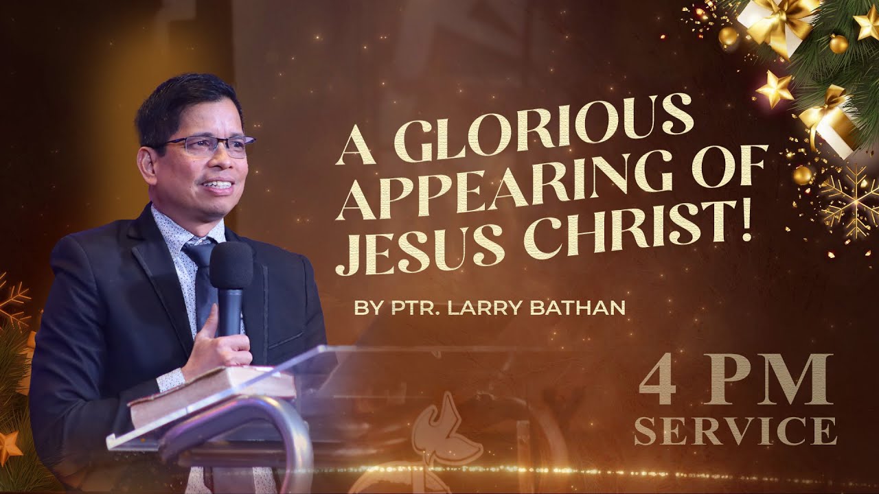 A Glorious Appearing of Jesus Christ! | Ptr. Larry Bathan - YouTube