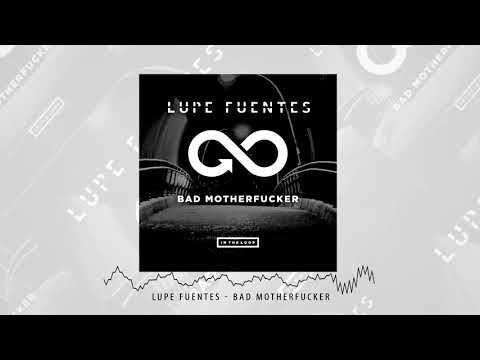 Lupe Fuentes - Bad Motherf****r