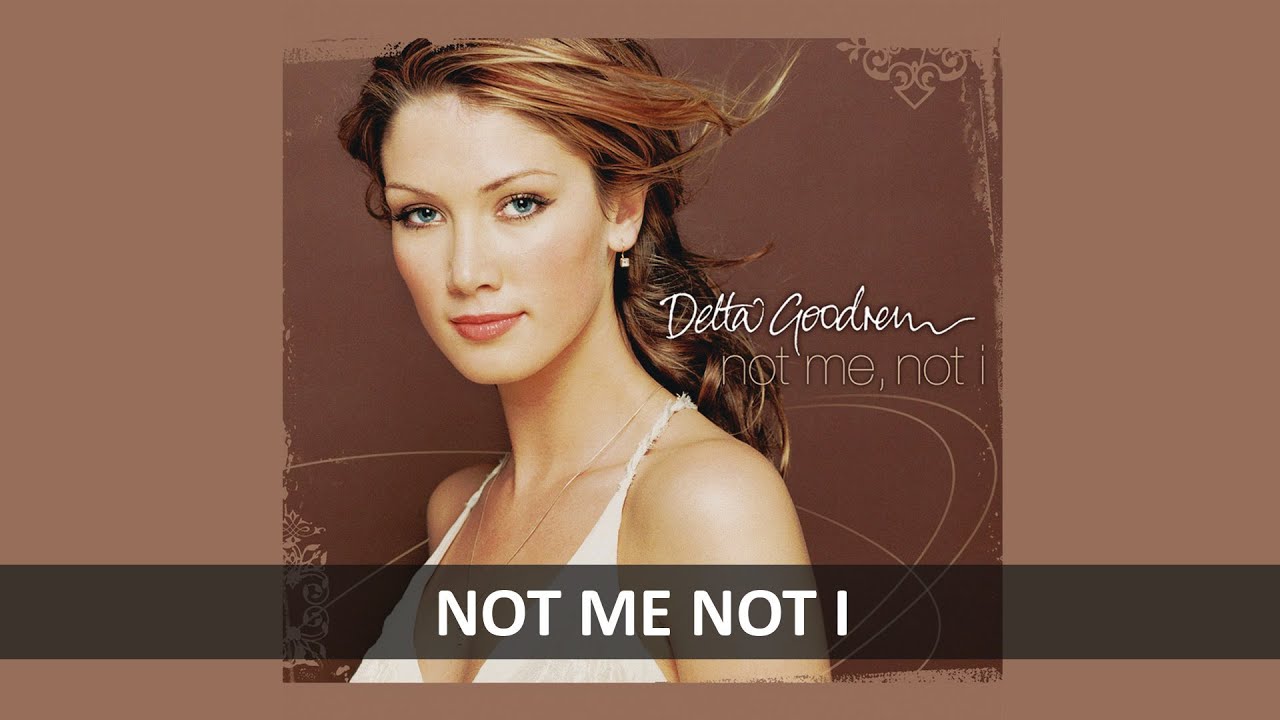 DELTA GOODREM - NOT ME NOT I LYRICS - YouTube