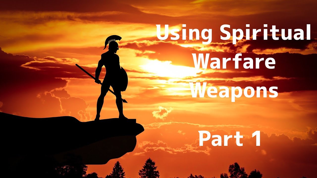 15. Using Spiritual Warfare Weapons - Part 1 - YouTube