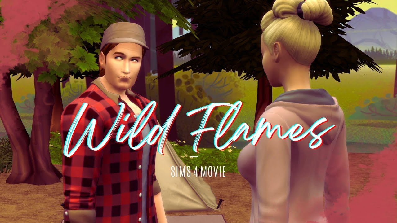 Wild Flames || Sims 4 Movies - YouTube