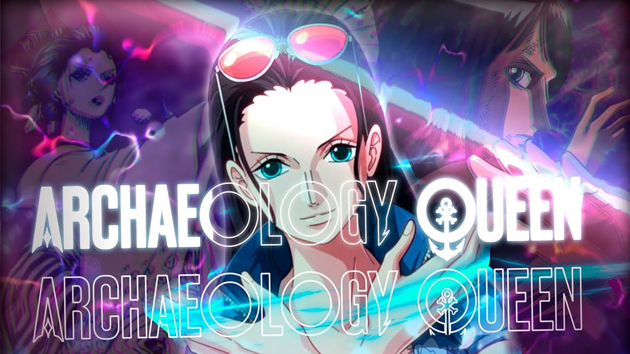 One Piece Edit - [Nico Robin] - Archaeology Queen - YouTube
