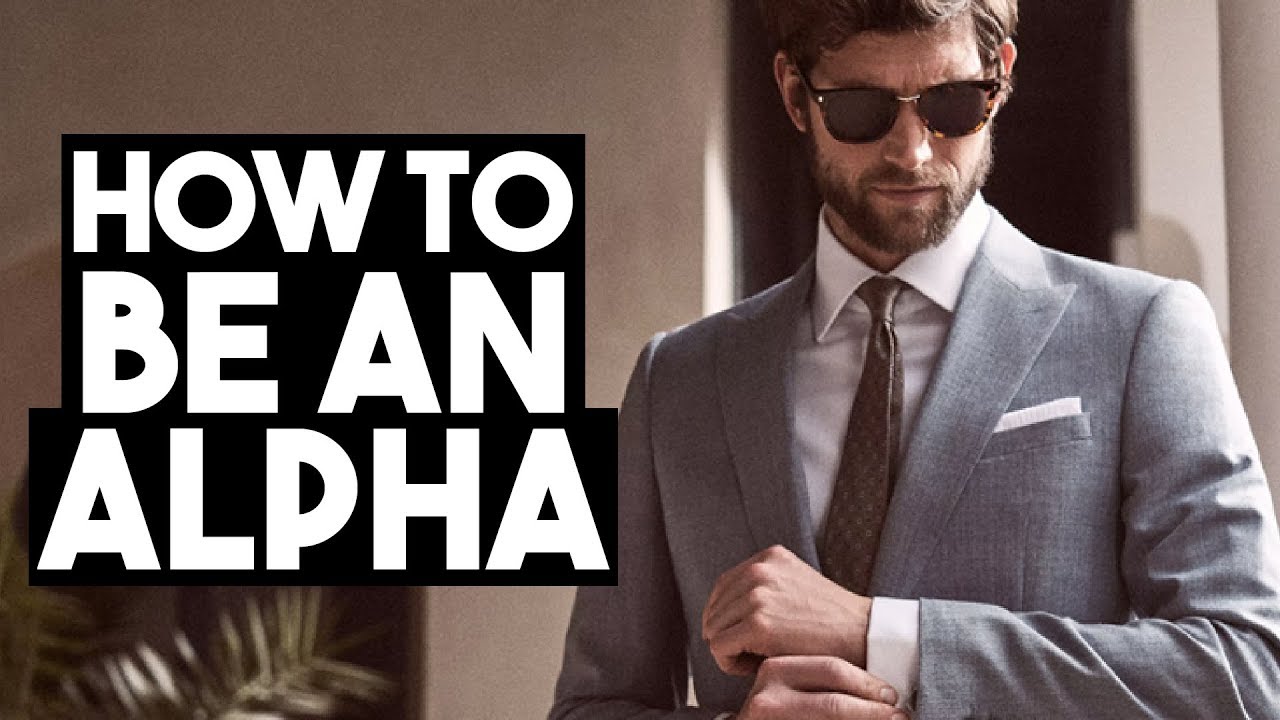 How To Become The Alpha Male WOMEN LOVE - 5 Tips To Be More Alpha - YouTube