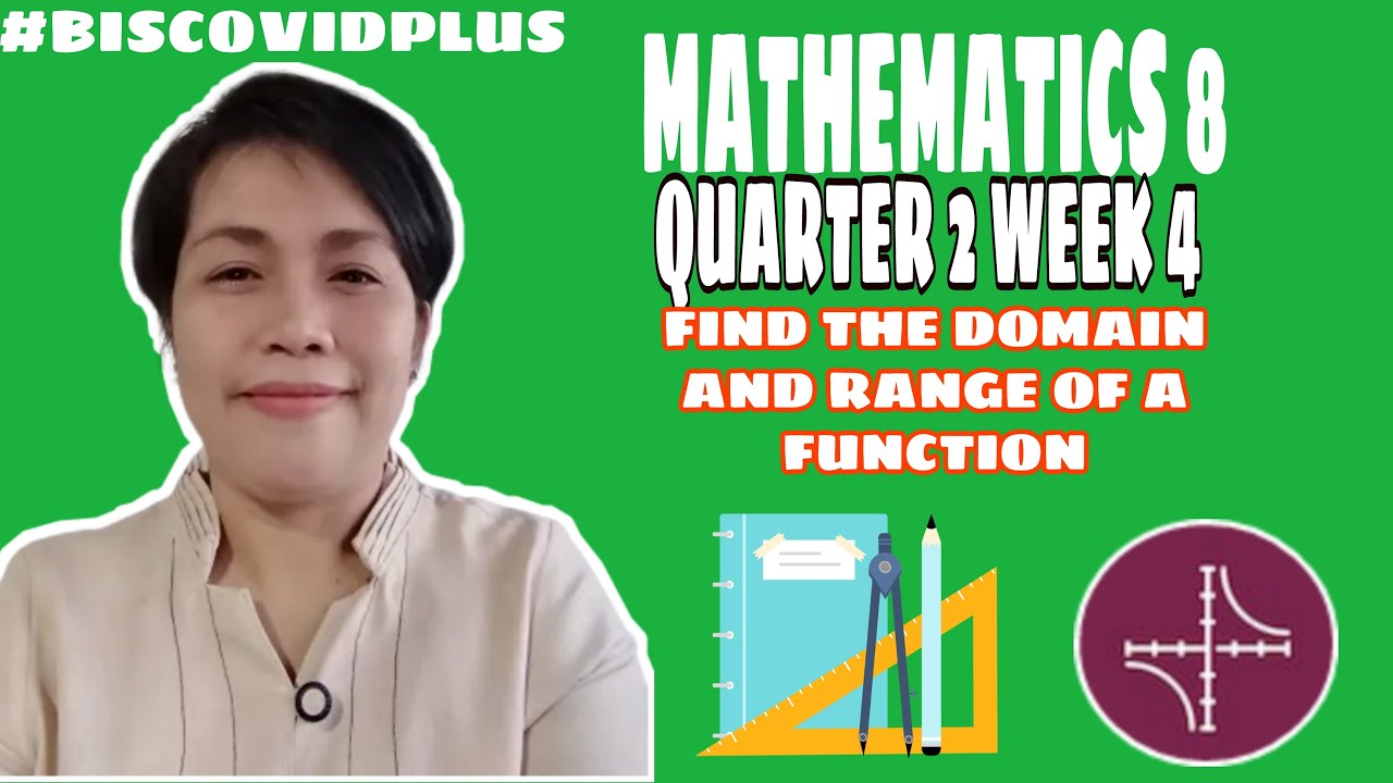 MATHEMATICS 8 QUARTER 2 WEEK 4 FIND THE DOMAIN AND RANGE OF A FUNCTION ...