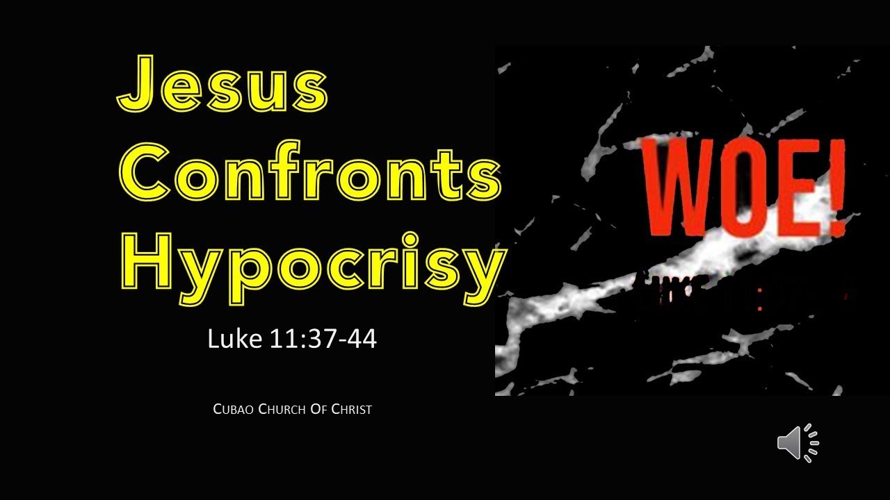 JESUS CONFRONTS HYPOCRISY Luke 11:37-44 - YouTube