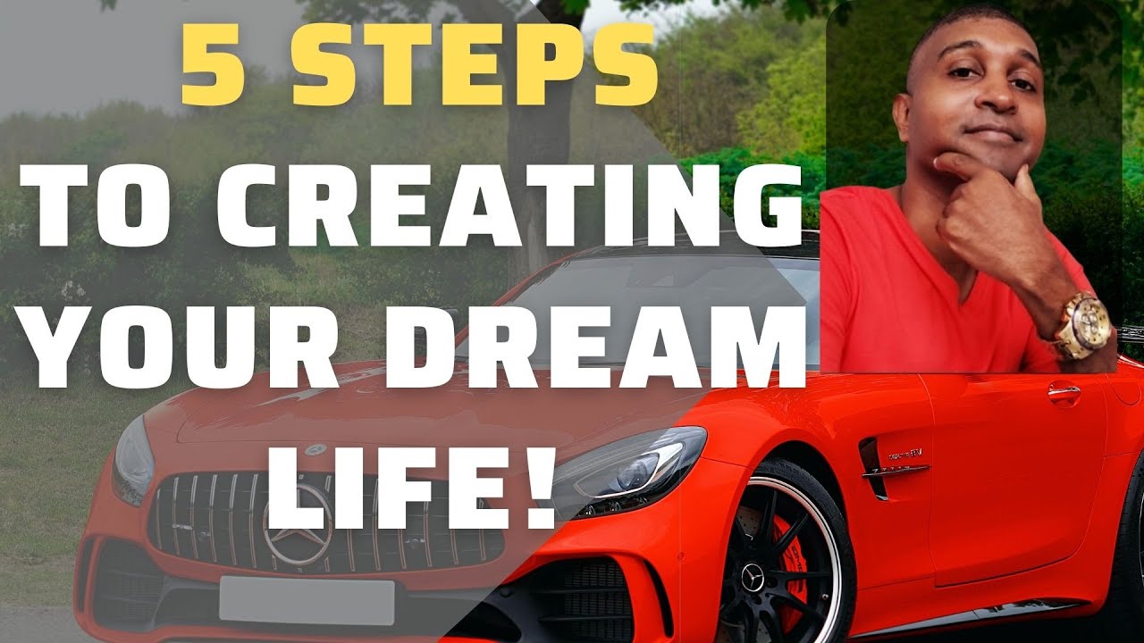 5 STEPS TO CREATING YOUR DREAM LIFE! - YouTube