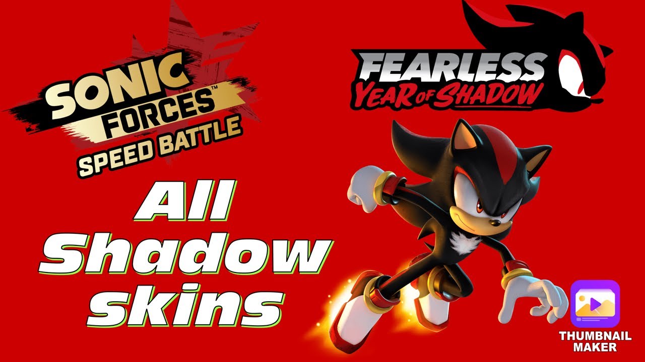 Sonic Forces Speed Battle: All Shadow skins (except Vampire Shadow)(Fearless year of Shadow ...