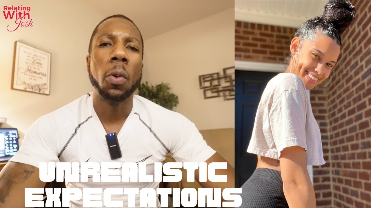 Never Be UNREALISTIC WITH your EXPECTATIONS | RelatingWithJosh - YouTube